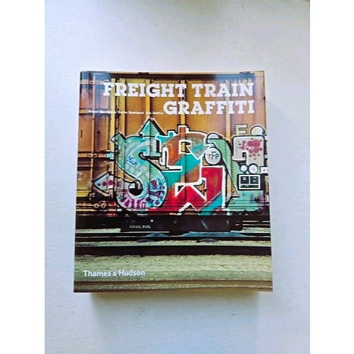 Freight Train Graffiti by Roger Gastman, Darin Rowland, Ian Sattler ...