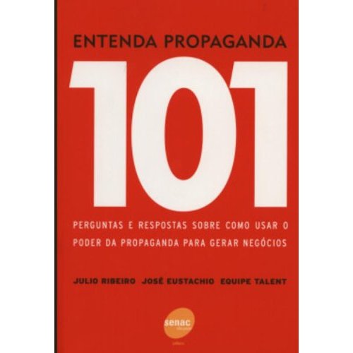 Entenda Propaganda - 101 Perguntas e Respostas Sobre Como Usar o Poder da Propaganda Para Gerar ...