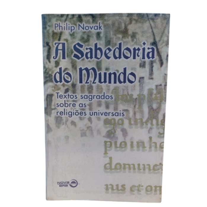A Sabedoria Do Mundo: Textos Sagrados Sobre As Religiões Universais ...