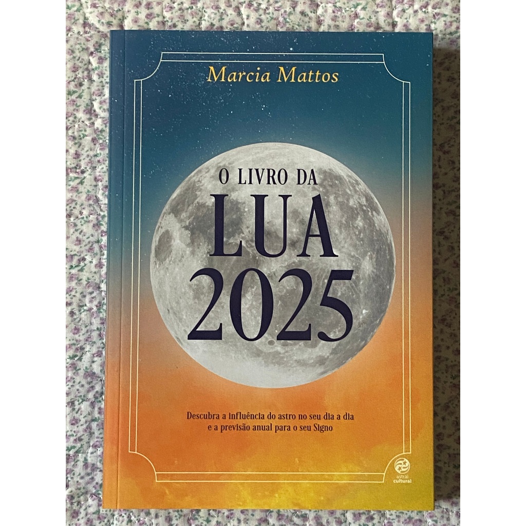 Livro: O Livro da lua 2025, descubra a influência do astro no seu dia a dia e a previsão anual ...