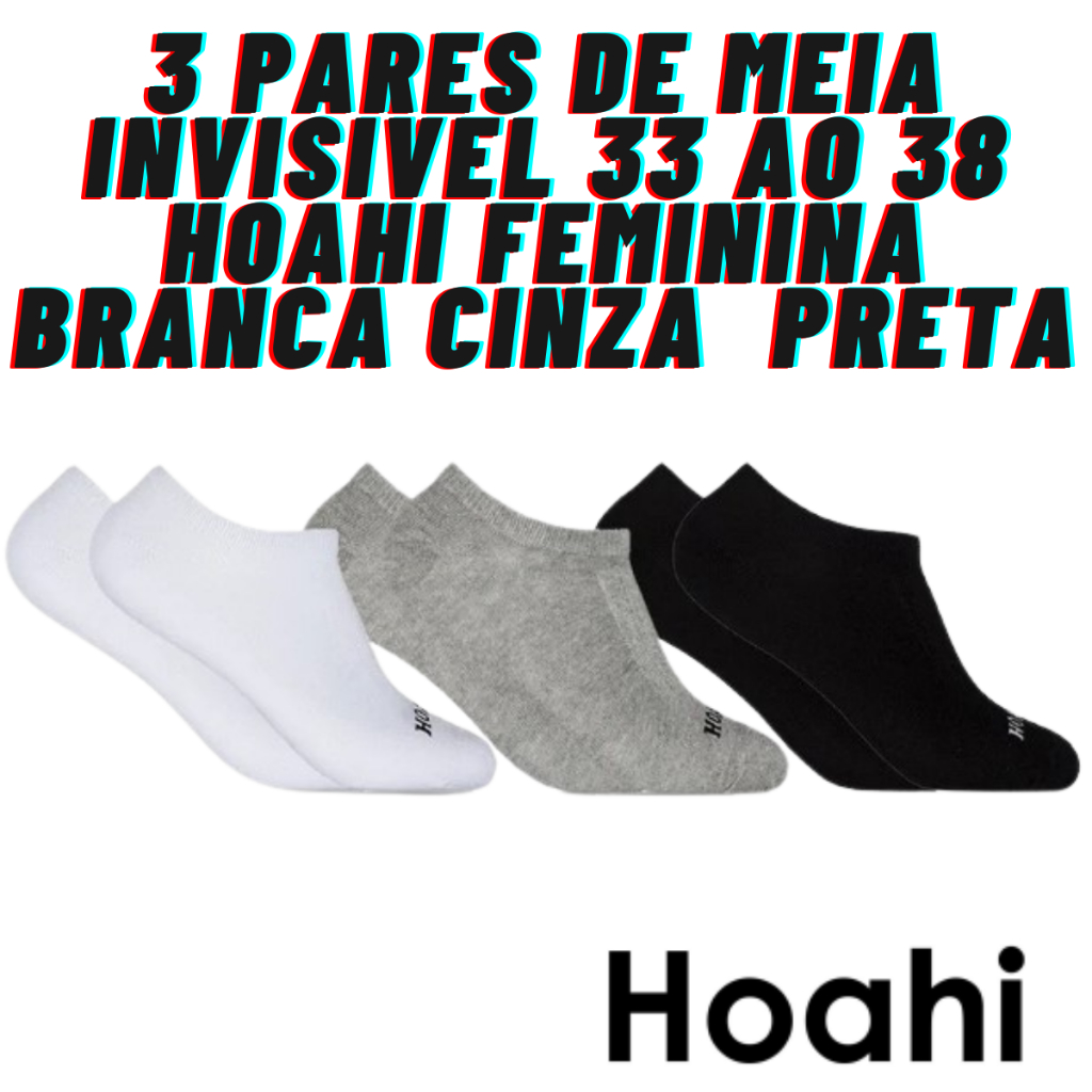 3 PARES DE MEIA INVISIVEL 33 AO 38 HOAHI FEMININA Branca Cinza Preta ...