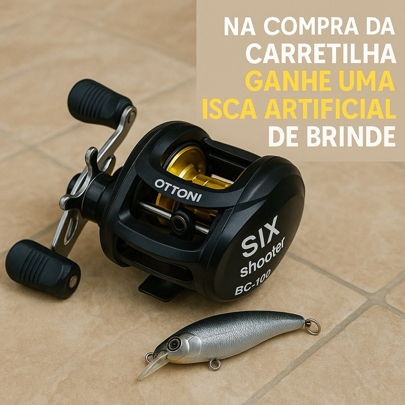 CARRETILHA DE PESCA OTTONI SIX SHOOTER BC-100 (DIREITA) +1 BRINDE+CUPOM ...