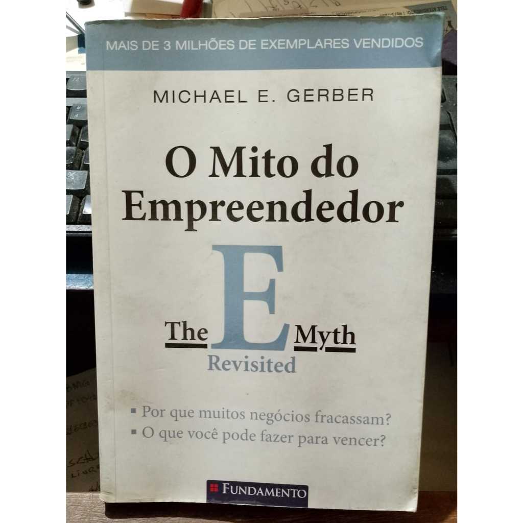 LIVRO- O MITO DO EMPREENDEDOR 2011- THE E REVISITED MYTH- RARO | Shopee ...