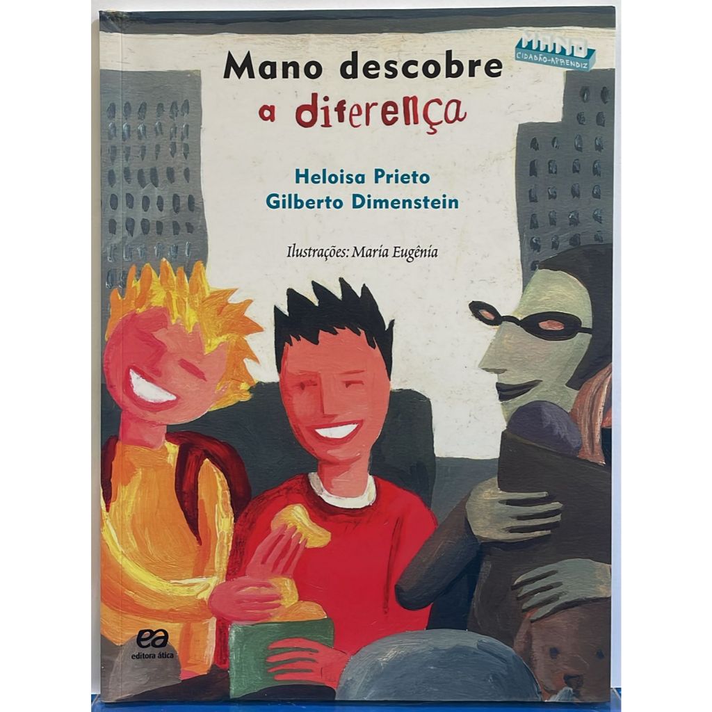 Mano descobre a diferença - Heloisa Prieto; Gilberto Dimenstein ...