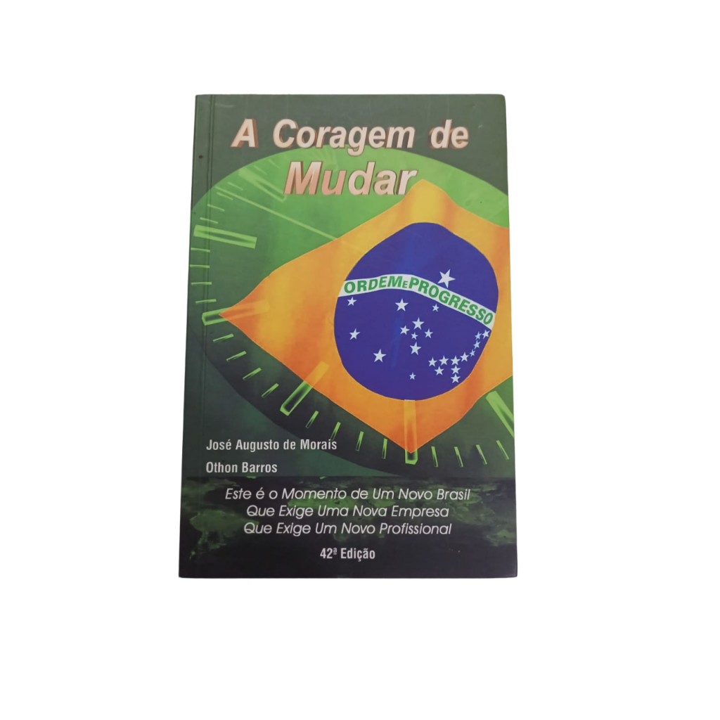 Livro A Coragem De Mudar-Este é o Moment de Um Novo Brasil Que Exige ...