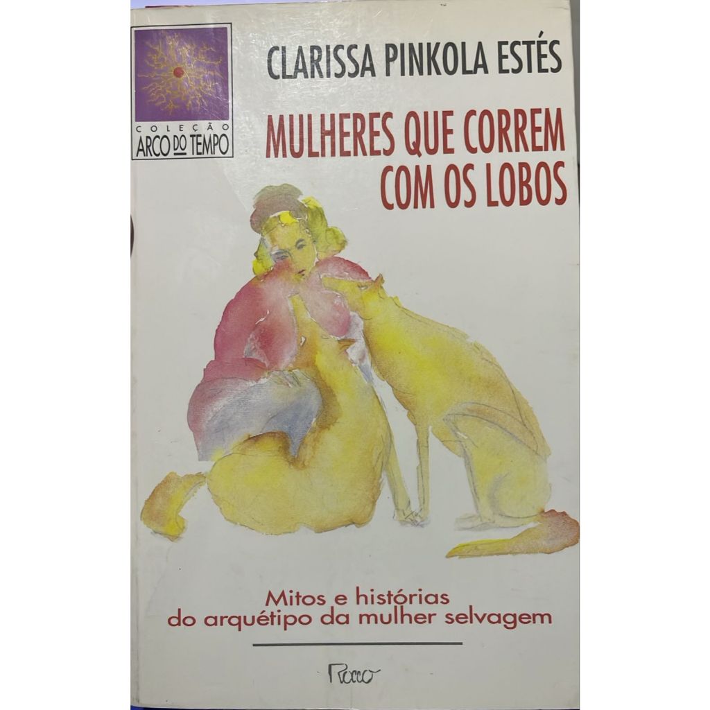Mulheres que correm com os lobos: Mitos e histórias do arquétipo da ...