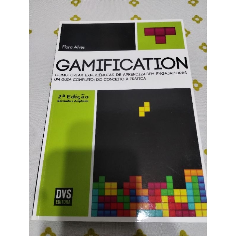 Gamification: como criar experiências de aprendizagem engajadoras; um ...