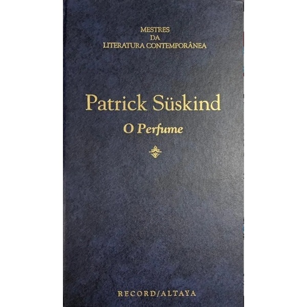 Livro O Perfume - Patrick Suskind. Editora Record/Altaya, Capa Dura ...