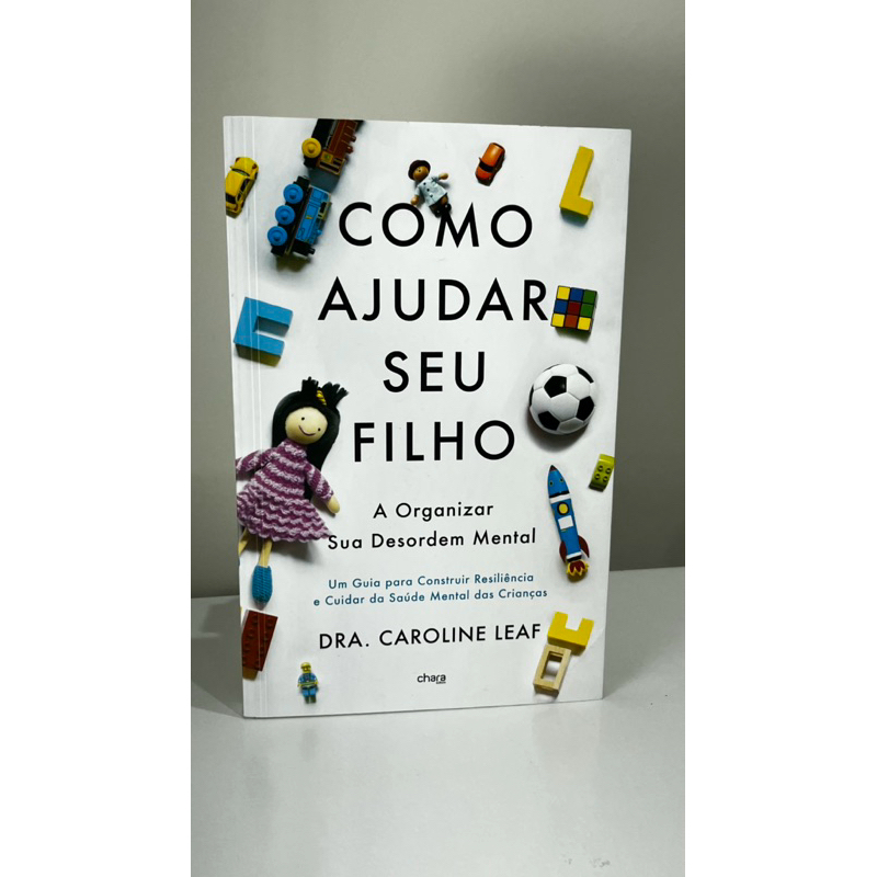 Como ajudar seu filho a organizar sua desordem menta-Dra Caroline Leaf | Shopee Brasil