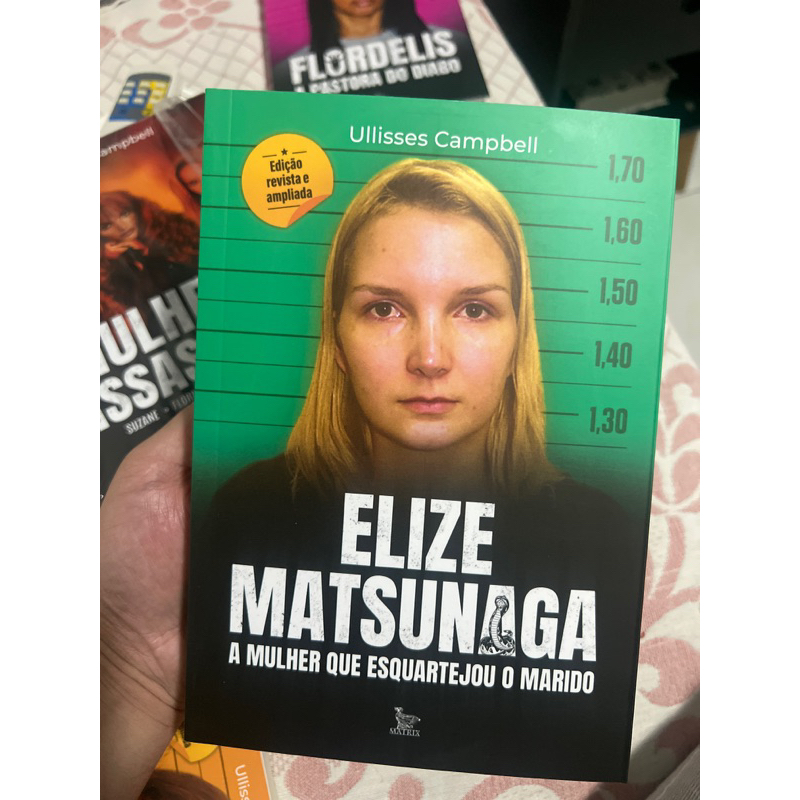 LIVRO Elize Matsunaga - A mulher que esquartejou o marido EDIÇÃO ...