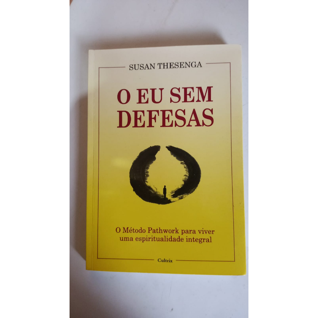 O EU SEM DEFESAS - O MÉTODO PATHWORK PARA VIVER UMA ESPIRITUALIDADE ...
