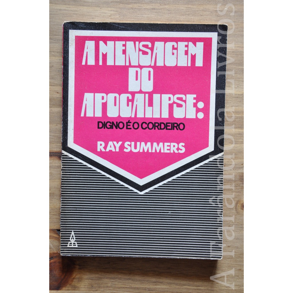 A mensagem do apocalipse: digno é o cordeiro Ray Summers Casa ...