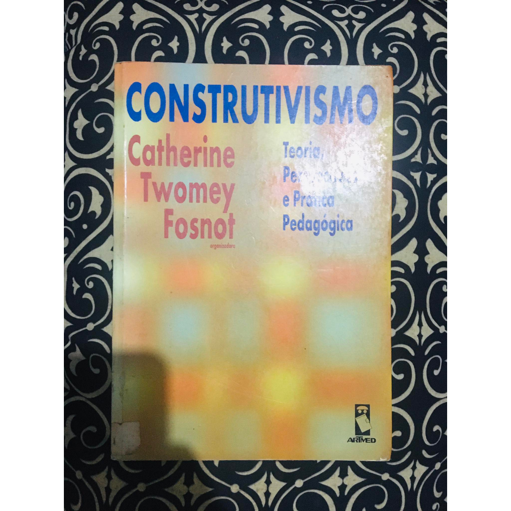 Construtivismo Teoria, Perspectivas e Pártica Pedagógica (Catherine ...