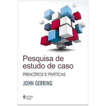 Pesquisa do Estudo de Caso - Princípios e Práticas - John Gerring ...