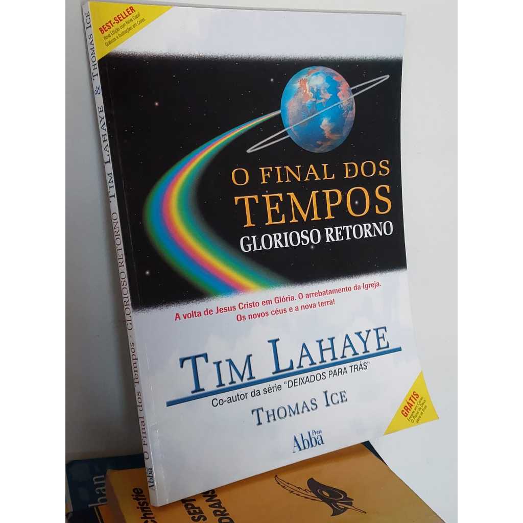 O Final dos Tempos - Glorioso Retorno - Apocalipse - Tim Lahaye ...