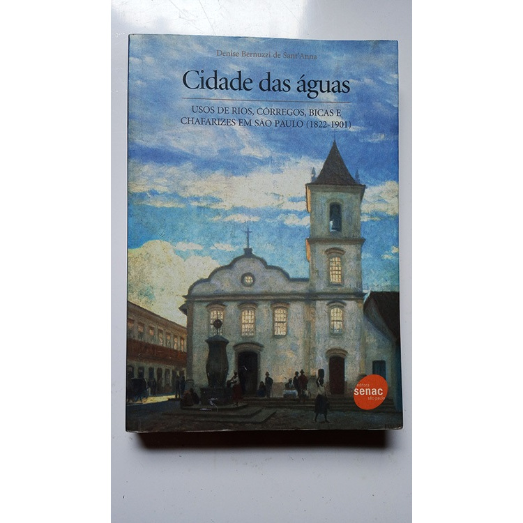Cidade das águas: usos de rios, córregos, bicas e chafarizes em São ...