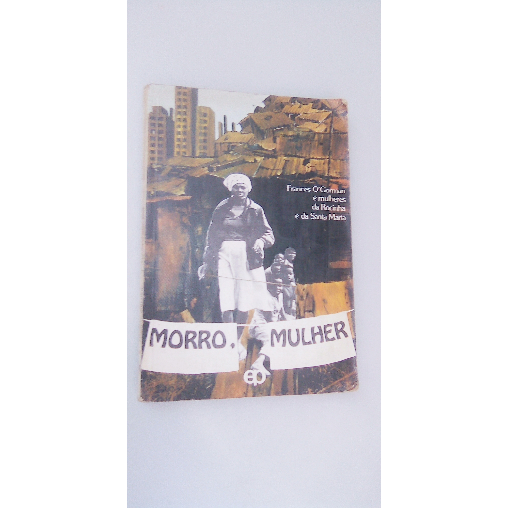 Livro - Morro, Mulher - Frances OGorman e mulheres da Rocinha e Santa ...