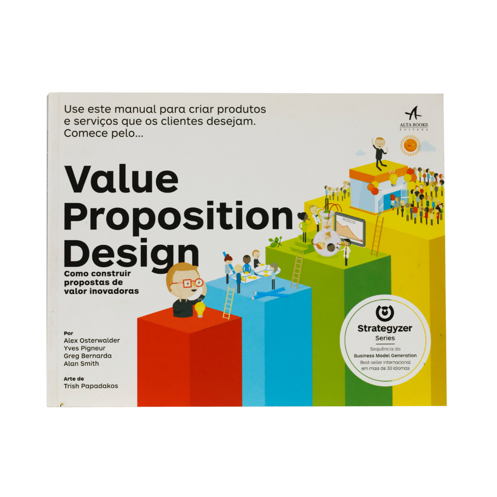 Value Proposition Design - Como construir propostas de valor inovadoras ...