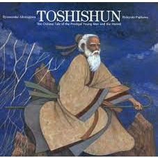 Toshishun: the Chinese Tale of the Prodigal Young Man and the Hermit - Ryunosuke Akutagawa ...