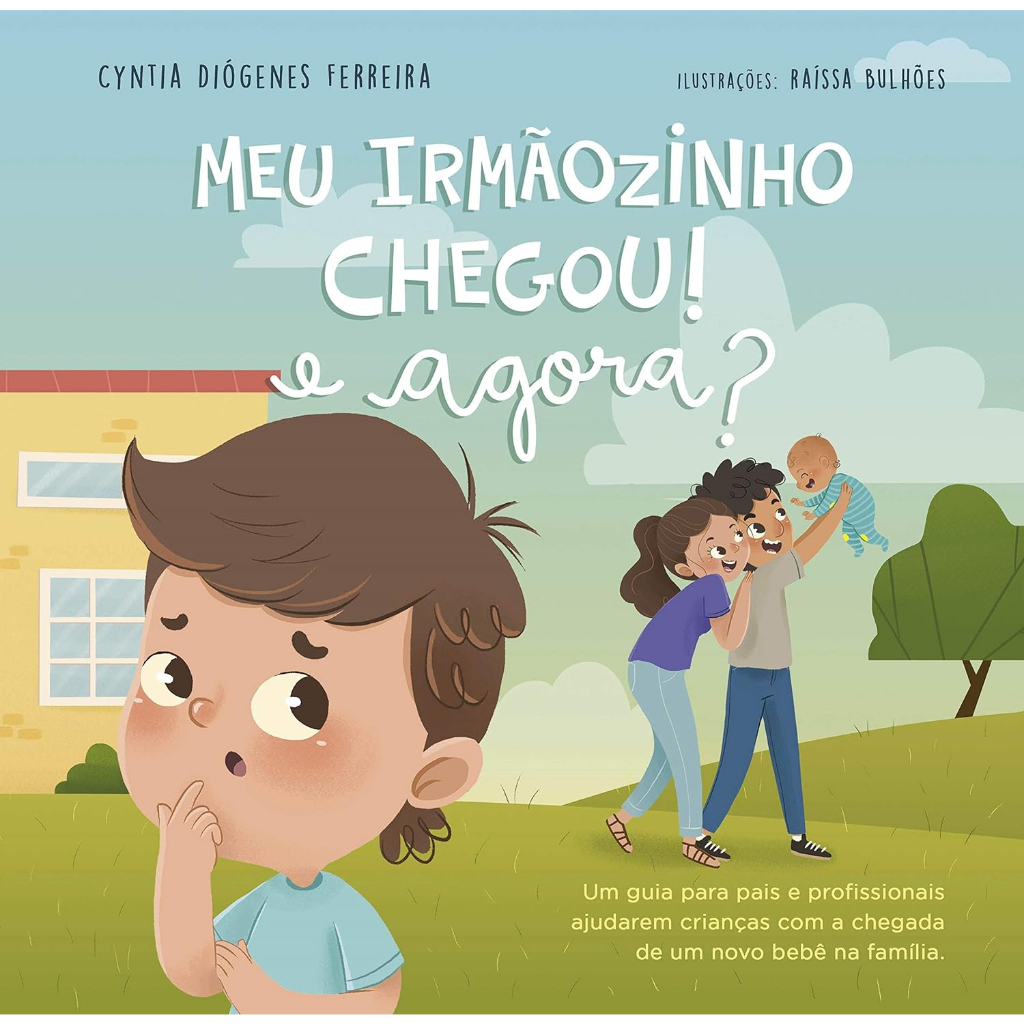 Meu Irmãozinho Chegou E Agora Um Guia Para Pais E Profissionais