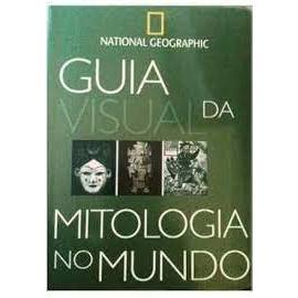 Guia Visual da Mitologia do Mundo - National Geographic - Matthew ...