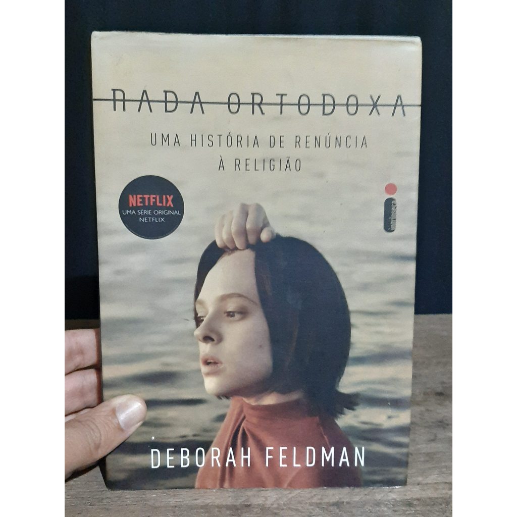 Livro Nada Ortodoxa - Uma Historia de Renuncia a Religiao - Deborah ...