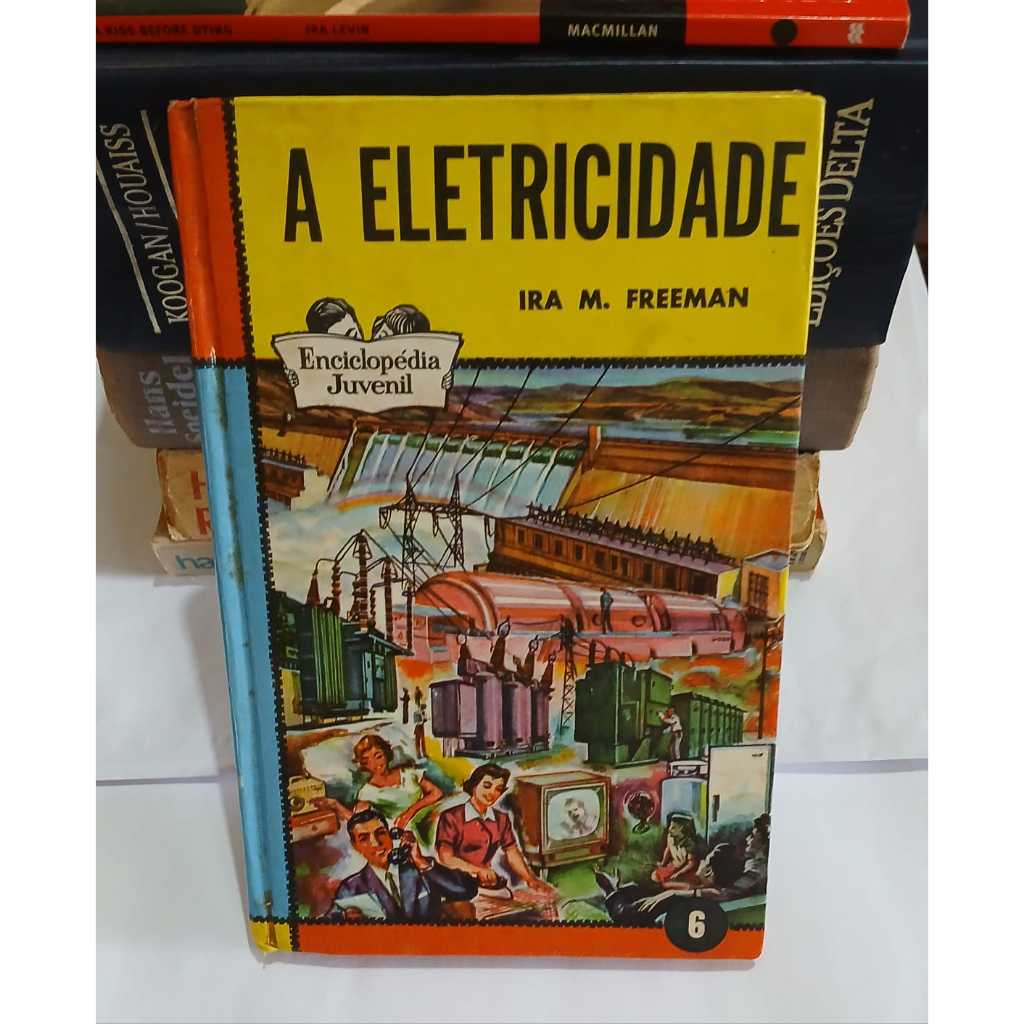A Eletricidade - enciclopedia juvenil Ira M. Freeman Editora Record ...