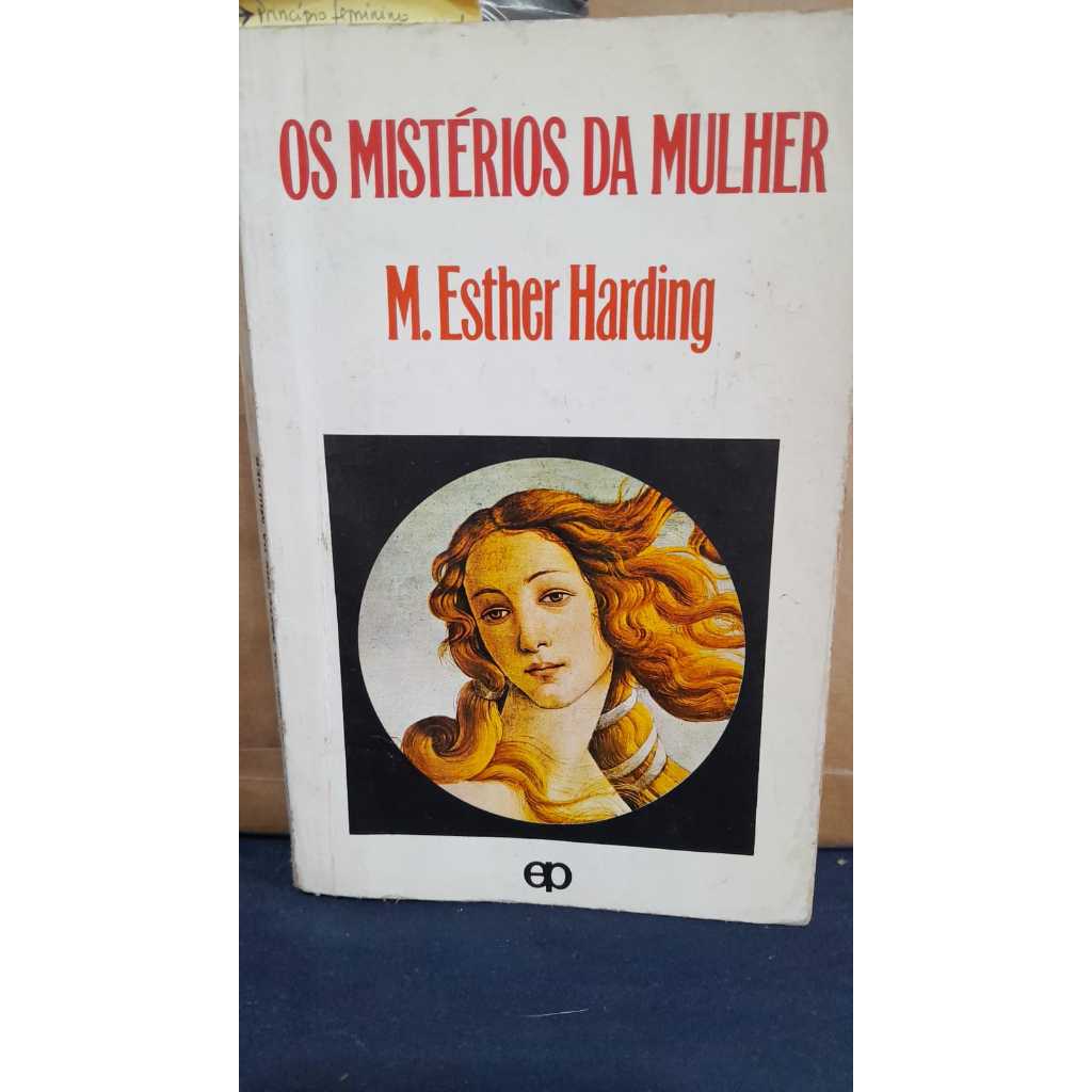 OS MISTÉRIOS DA MULHER - M. ESTHER HARDING / PSICOLOGIA / 1985 / 310 ...