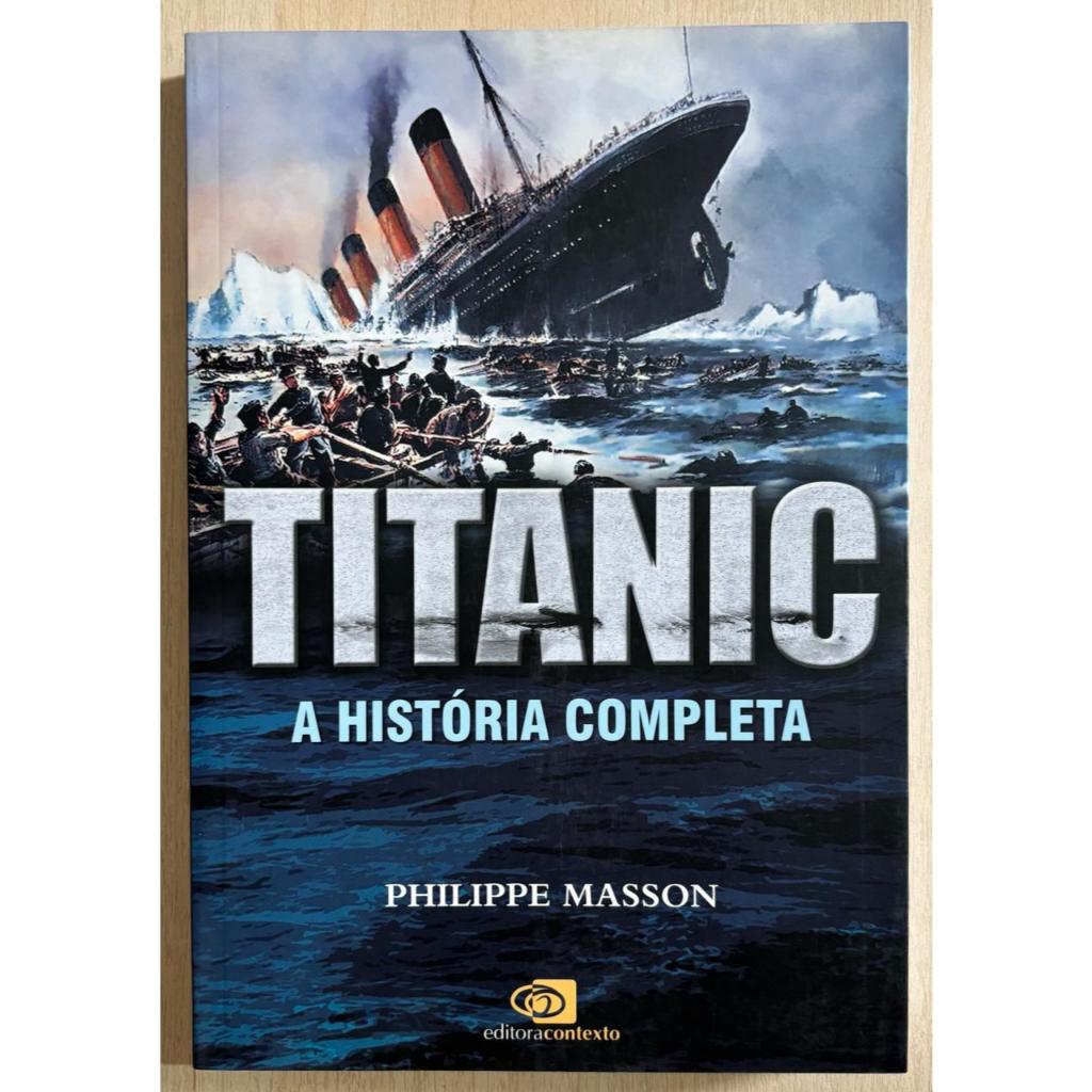 Titanic A História Completa - Philippe Masson | Shopee Brasil