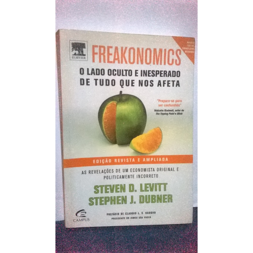 Freakonomics - O lado oculto e inesperado de tudo que nos afeta ...