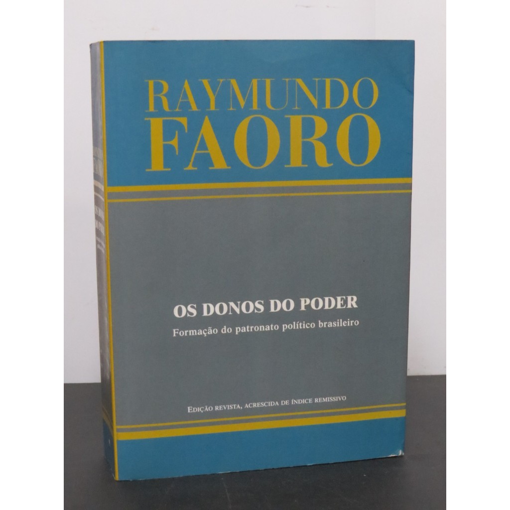 LIVRO OS DONOS DO PODER - FORMAÇÃO DO PATRONATO POLÍTICO BRASILEIRO ...