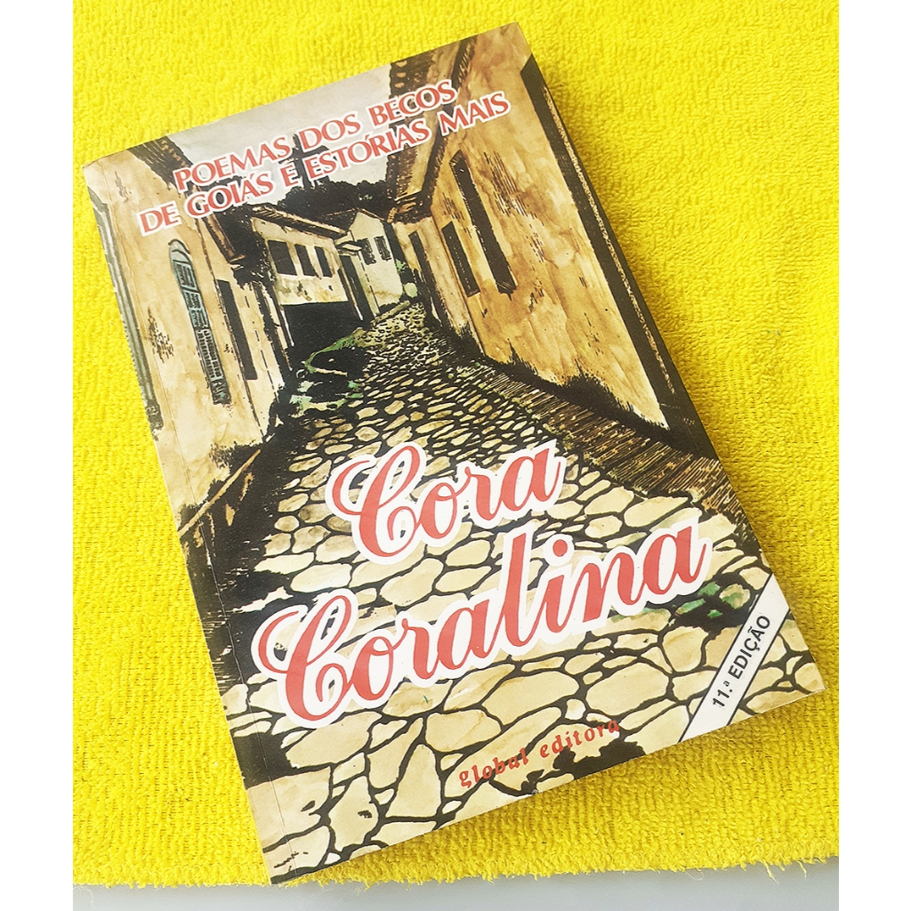Livro - Poemas dos Becos de Goiás e Estórias Mais - Cora Coralina Editora: Global Ano: 1985 ...