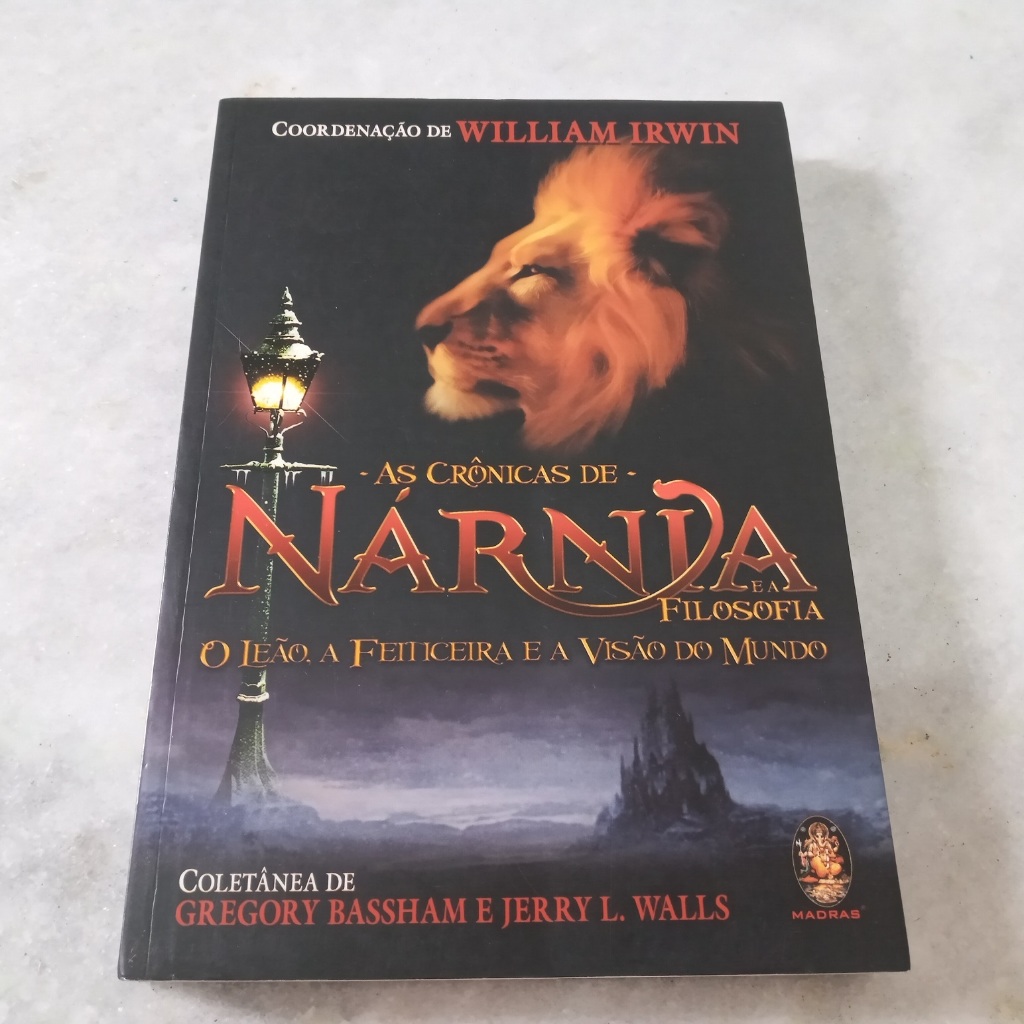 Livro: As Crônicas de Nárnia e a Filosofia: o Leão a Feiticeira e a ...