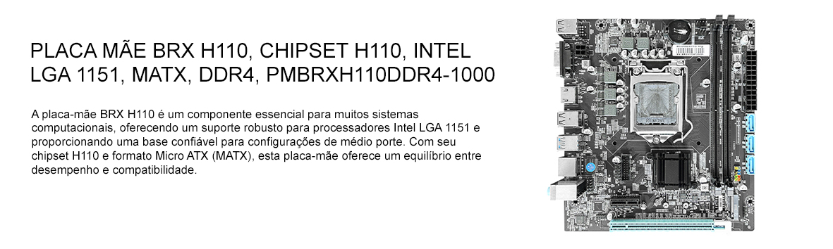 Placa Mãe BRX H110, Chipset H110, Intel LGA 1151, MATX, DDR4 ...