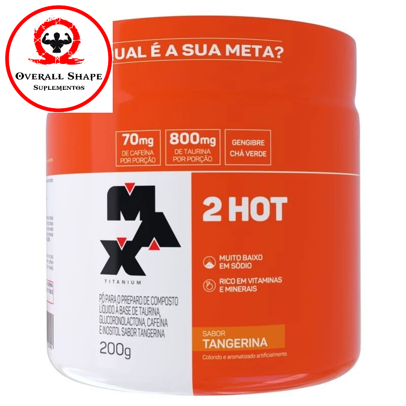 2 Hot 200g(Pré-treino) - Max Titanium | Shopee Brasil