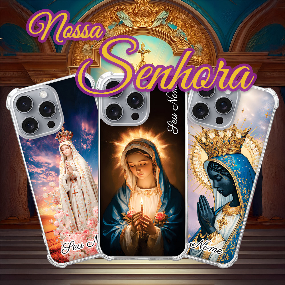 Capa Capinha NOSSA SENHORA seu nome para IPHONE, 16, pro, max, plus ...
