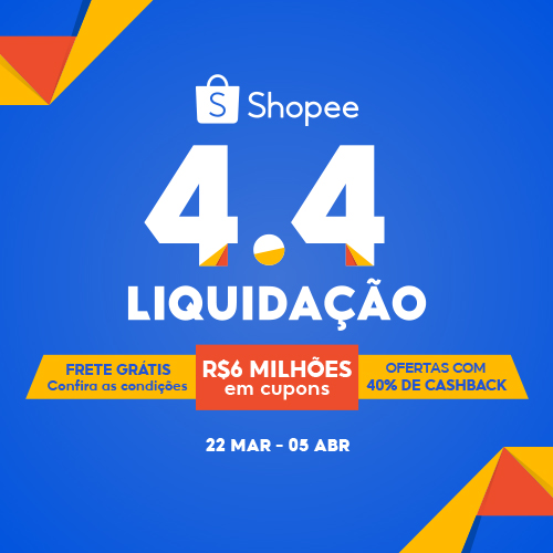 4.4 Liquidação | R$6 Milhões em Cupons | Shopee 2024