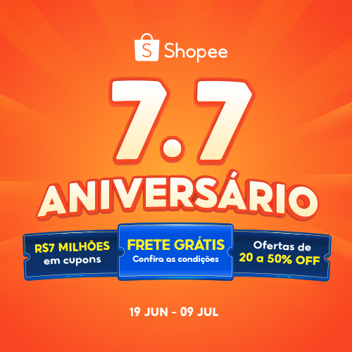 7.7 Aniversário | R$7 Milhões em Cupons | Shopee 2024