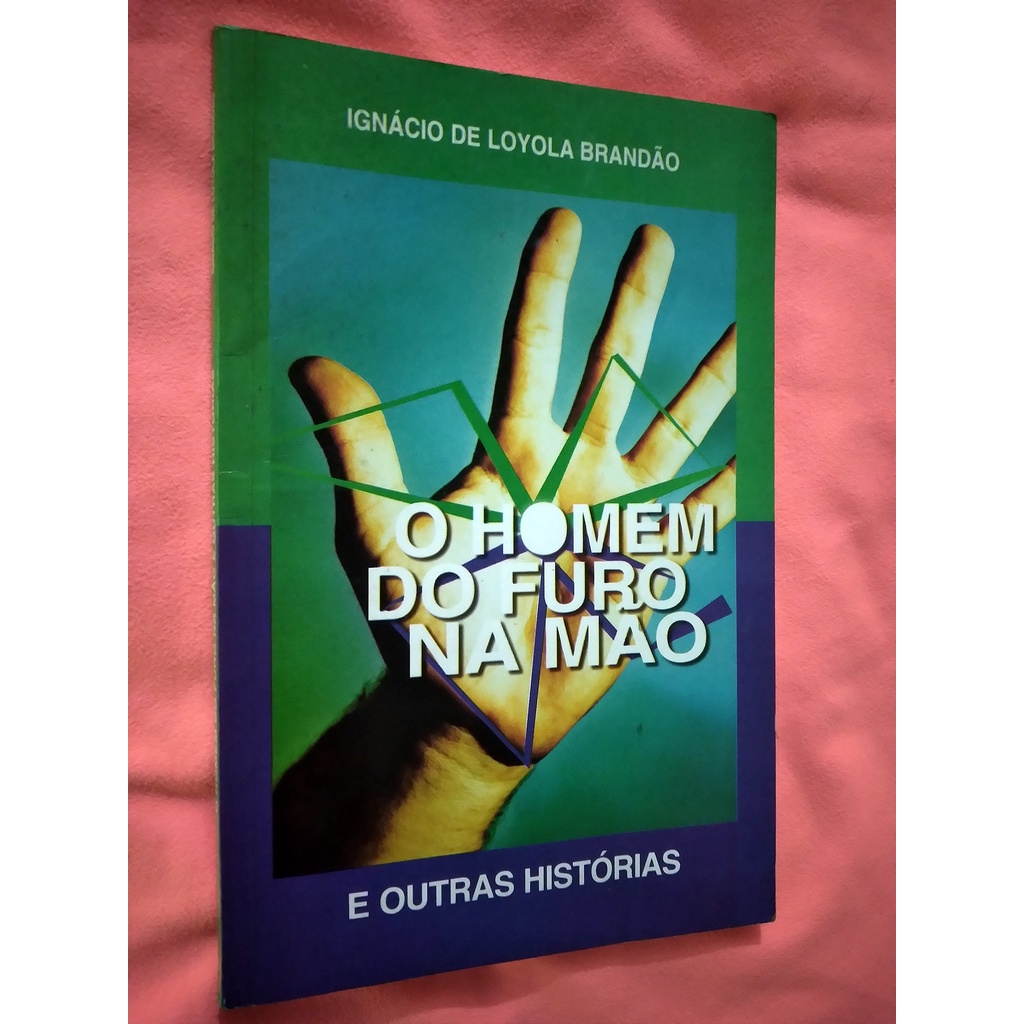 O HOMEM DO FURO NA MÃO - IGNÁCIO DE LOYOLA BRANDÃO | Shopee Brasil
