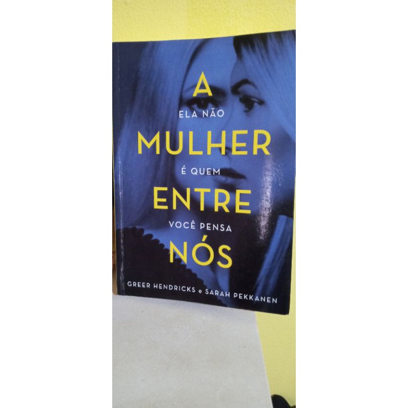 Livro Uma Mulher Entre Nós - Gerer Hendrick e Sarah Pekanen | Shopee Brasil
