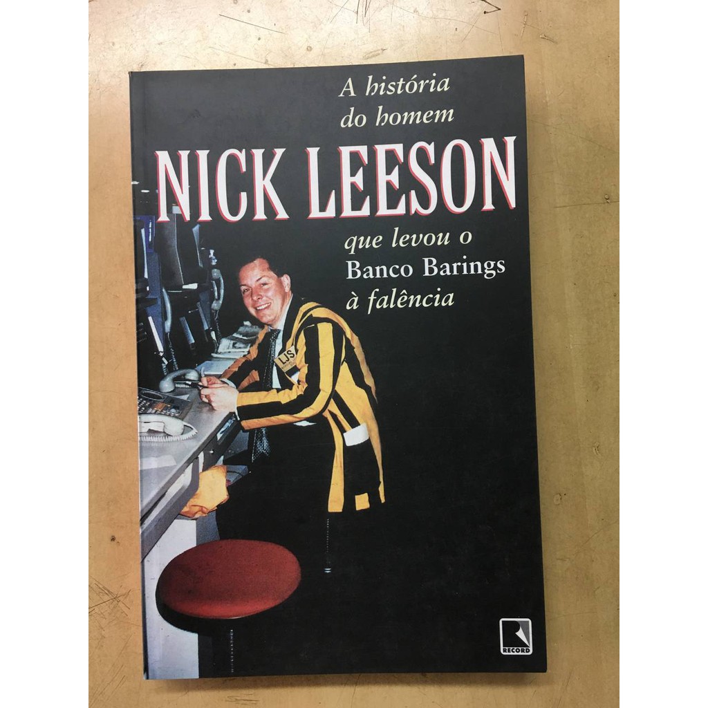 livro Nick Leeson - A historia do homem que levou o banco barings a ...