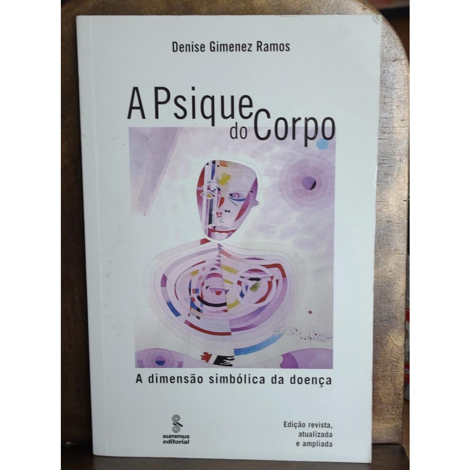 A Psique do Corpo: uma Compreensão Simbolica da Doença Denise Gimenez ...