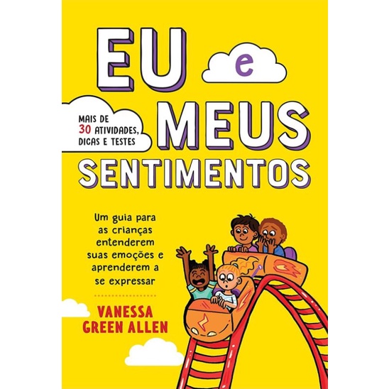Livro Eu e meus sentimentos: Um guia para as crianças entenderem suas ...