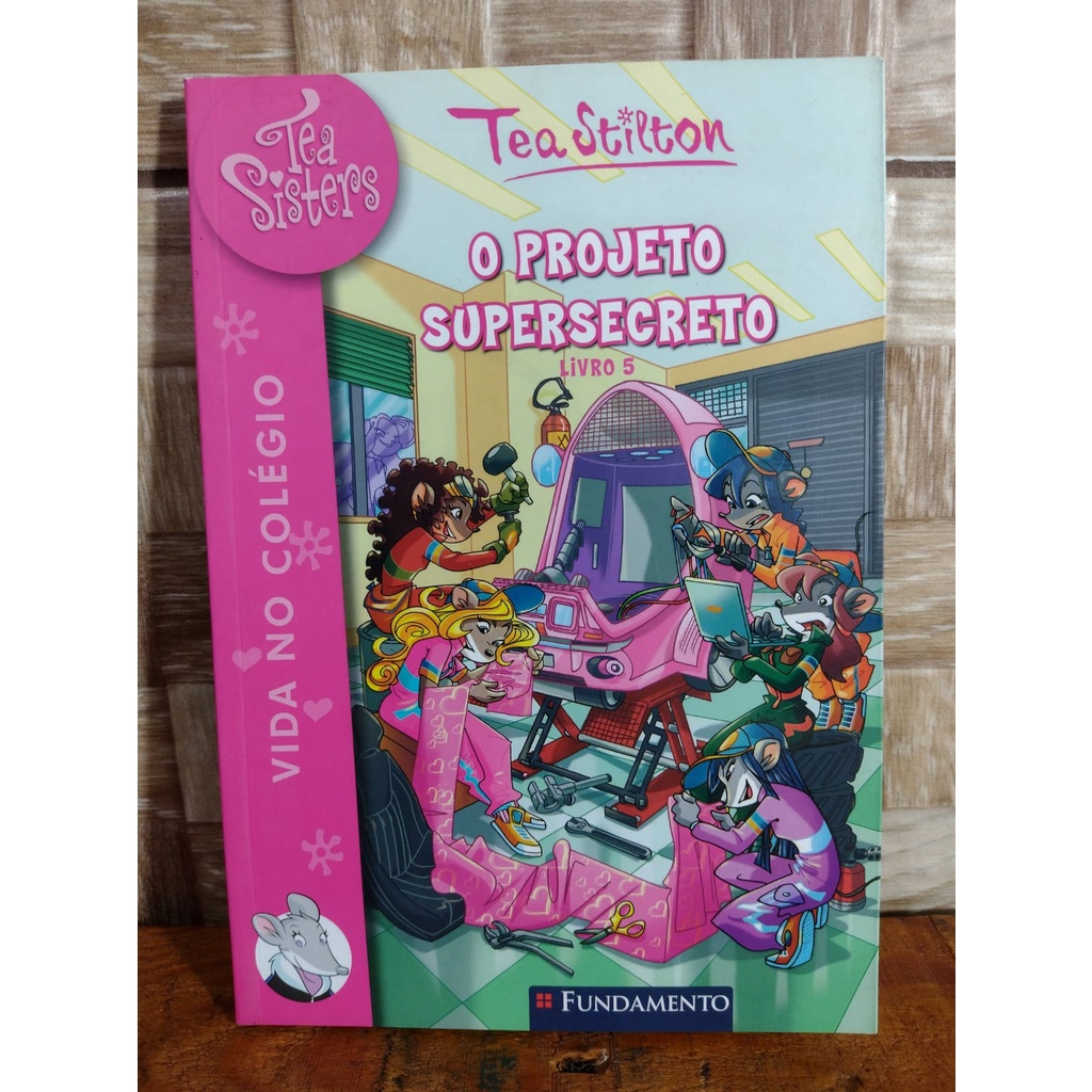 Tea Sisters - Livro 5 - O projeto secreto - Tea Stilton | Shopee Brasil