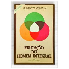 Educação do Homem Integral de Huberto Rohden pela Martin Claret ...