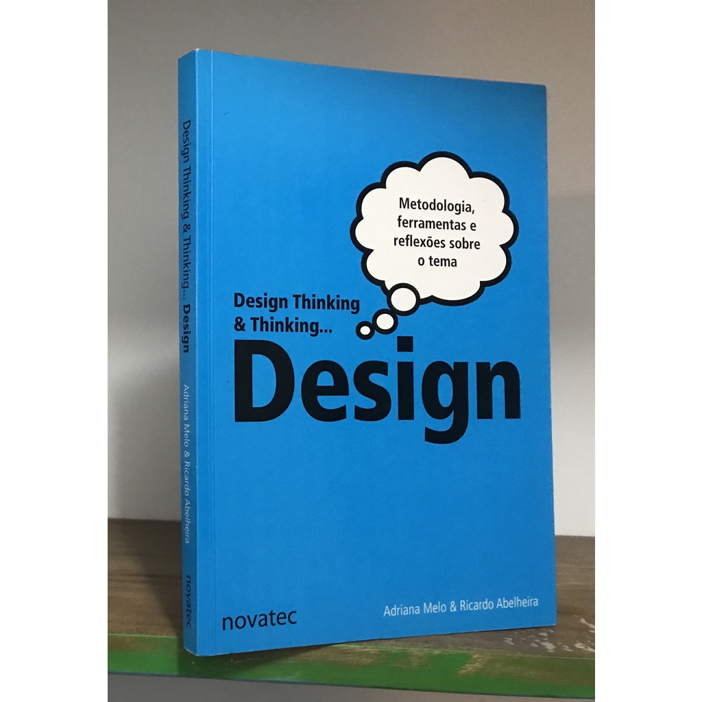 Livro: Design Thinking & Thinking Design - Metodologia, Ferramentas ... Livro: Design Thinking & Thinking Design - Metodologia, Ferramentas ...