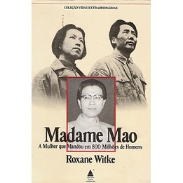 Madame Mao - a Mulher Que Mandou Em 800 Milhões de Homens de Roxane ...