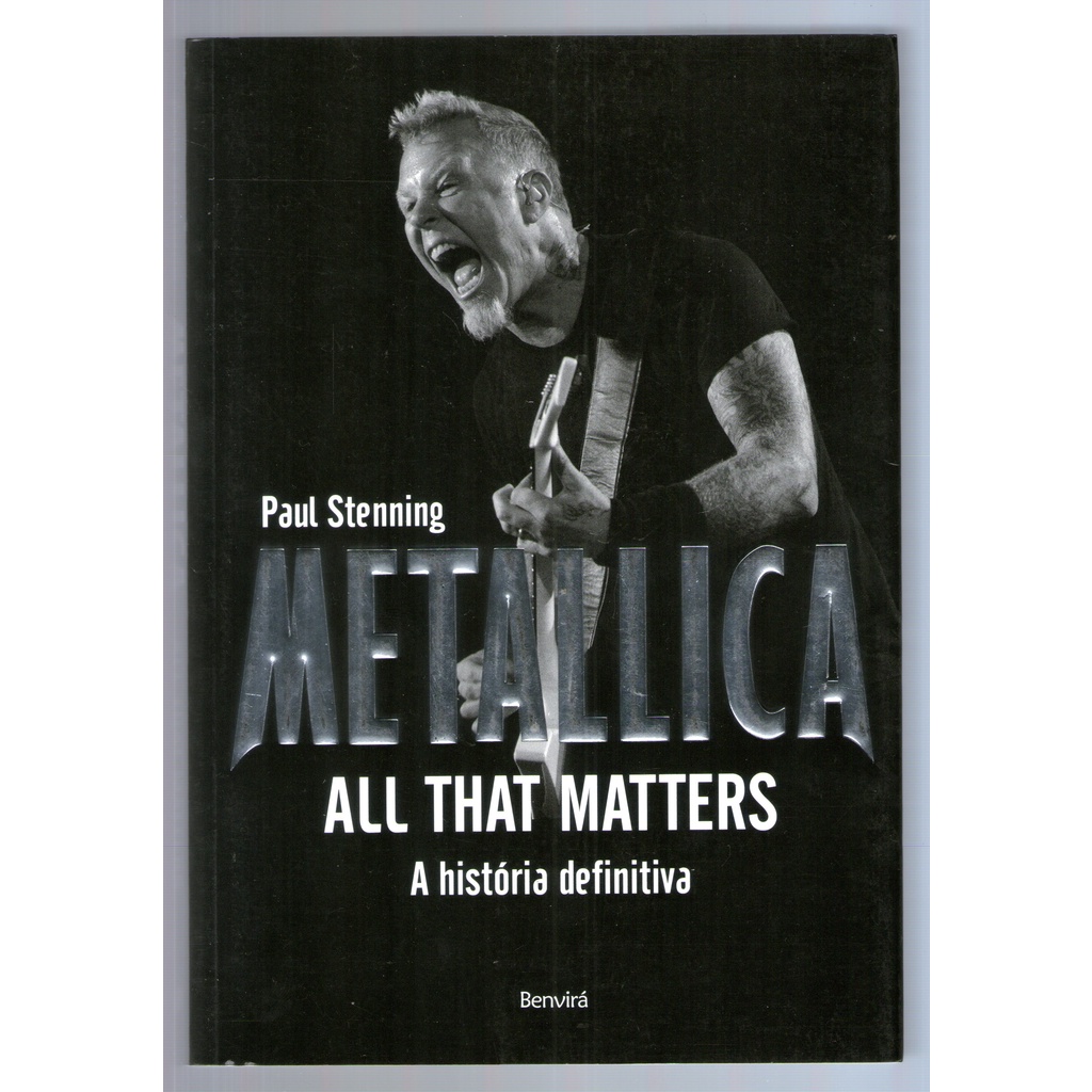 Livro: Metallica - All That Matters - A História Definitiva - Paul ...