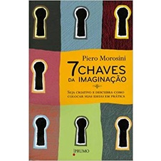 7 chaves da imaginação: seja criativo e descubra como colocar suas ...
