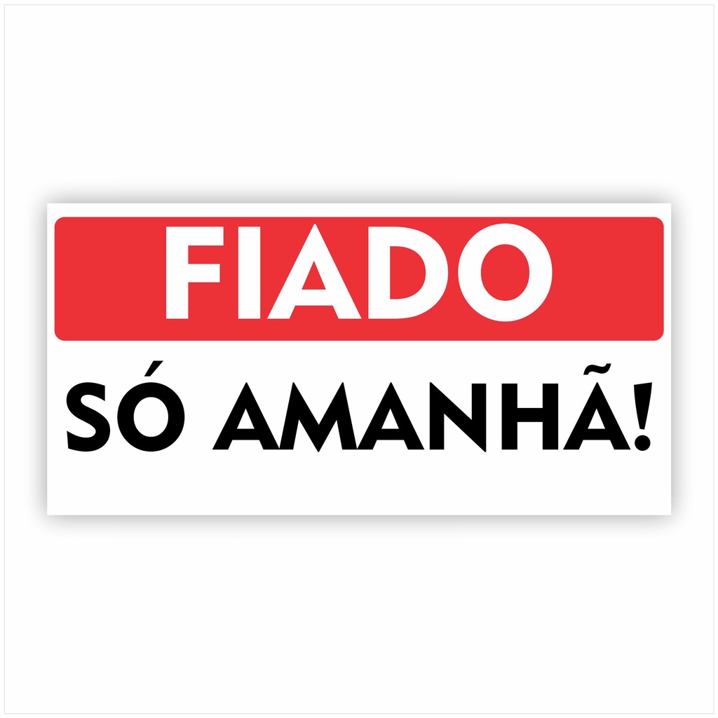 Placa De Sinalização Fiado Só Amanhã 30X15Cm | Shopee Brasil